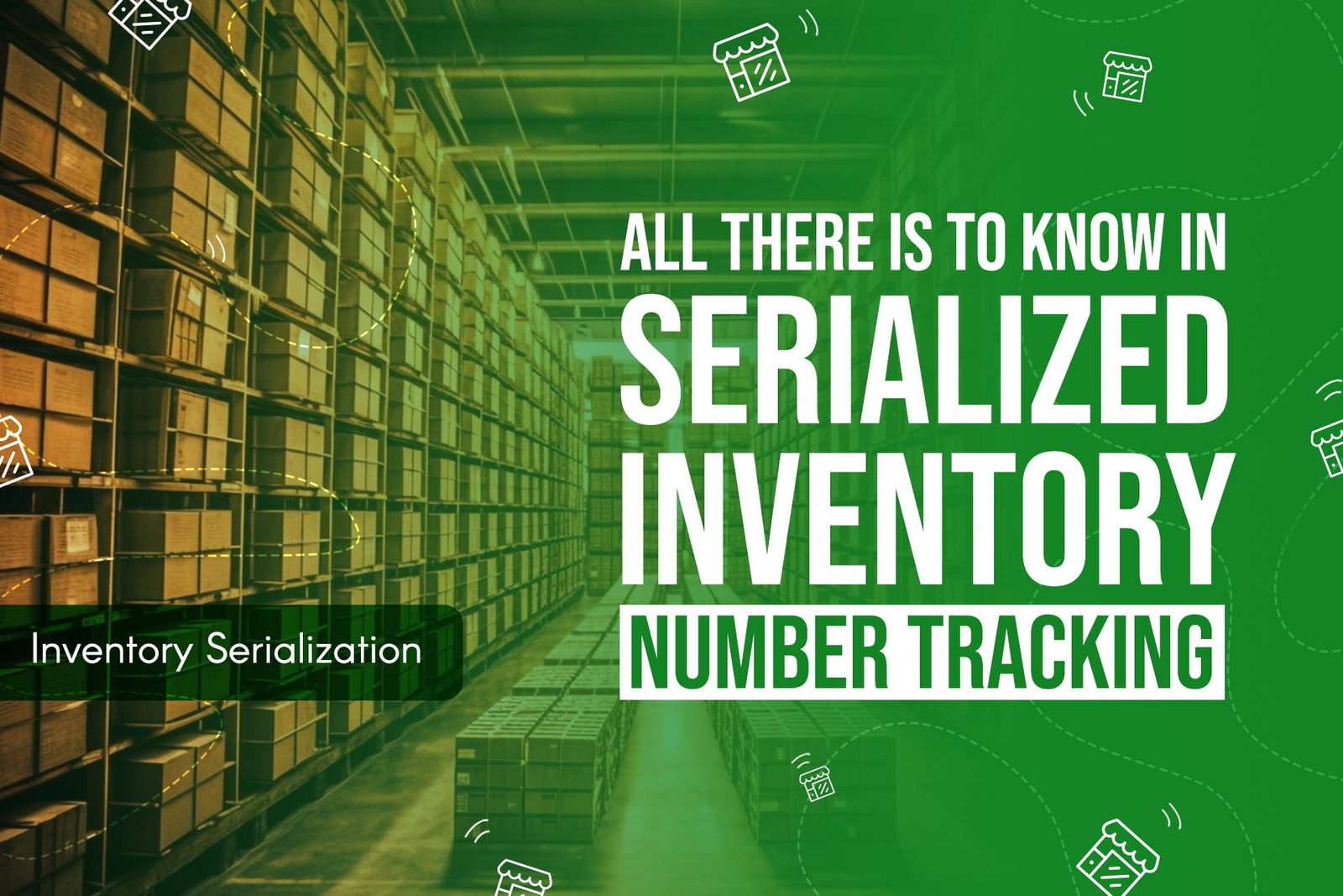 All There Is To Know in Serialized Inventory Number Tracking